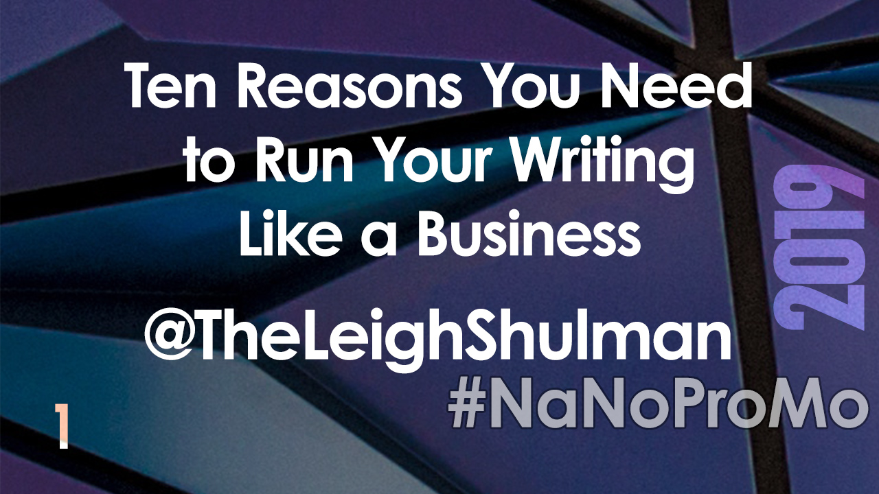 Ten Reasons You Need to Run Your Writing like a Business by Guest ...